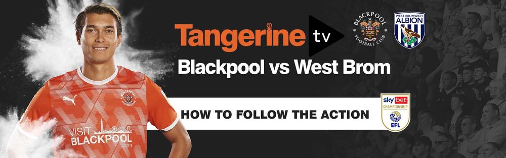 Blackpool vs West Brom: How To Follow The Action | Blackpool Football Club